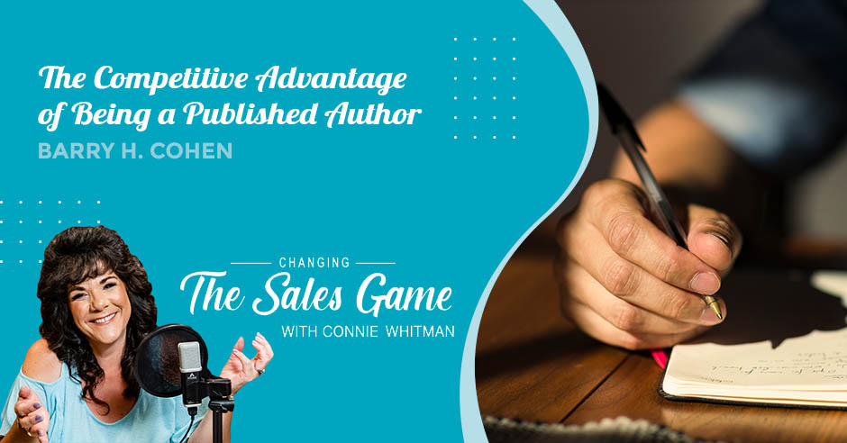 The Competitive Advantage Of Being A Published Author With Barry H. Cohen